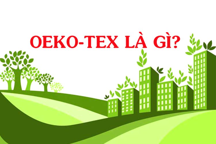 Oeko-Tex® là gì? Oeko-Tex Standard 100, Eco Passport là gì?